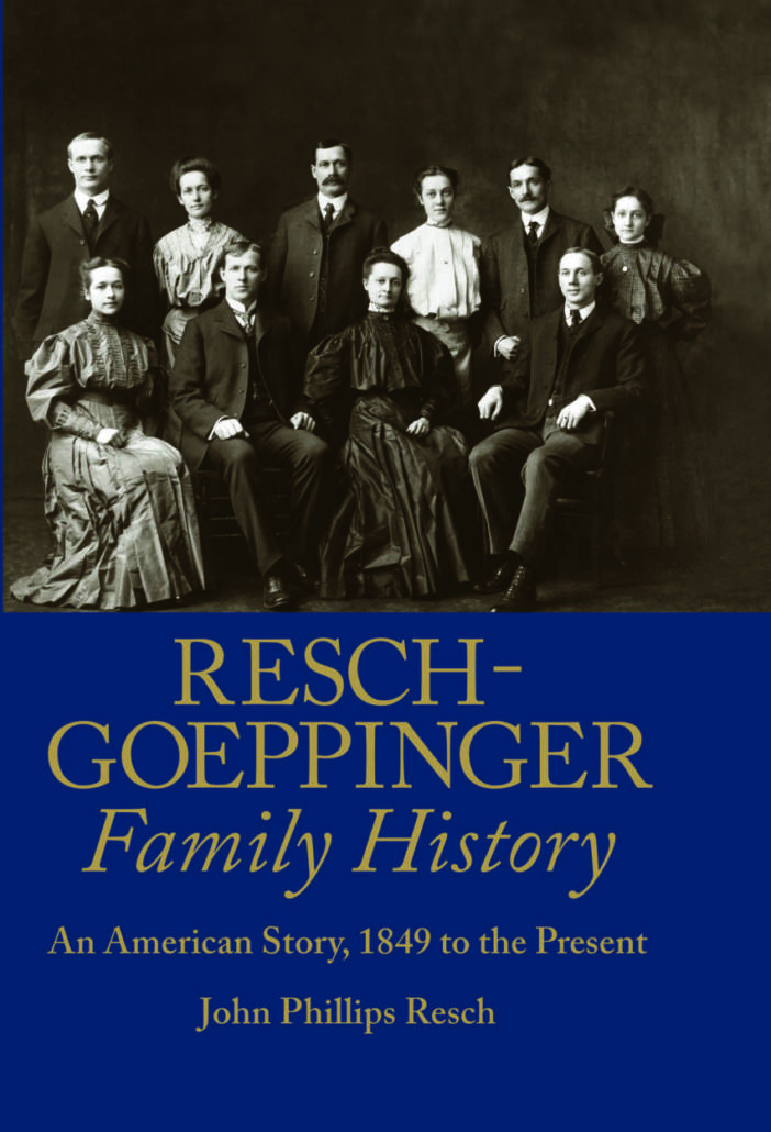 RESCH-GOEPPINGER FAMILY HISTORY - Peter E. Randall Publisher